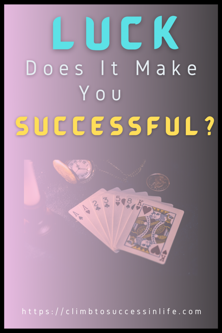 Does LUCK make you successful in life? - Climb to success in life
