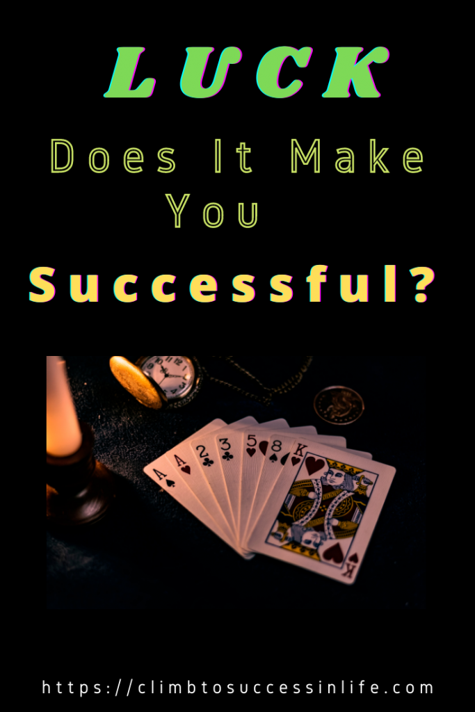 Does LUCK make you successful in life? - Climb to success in life